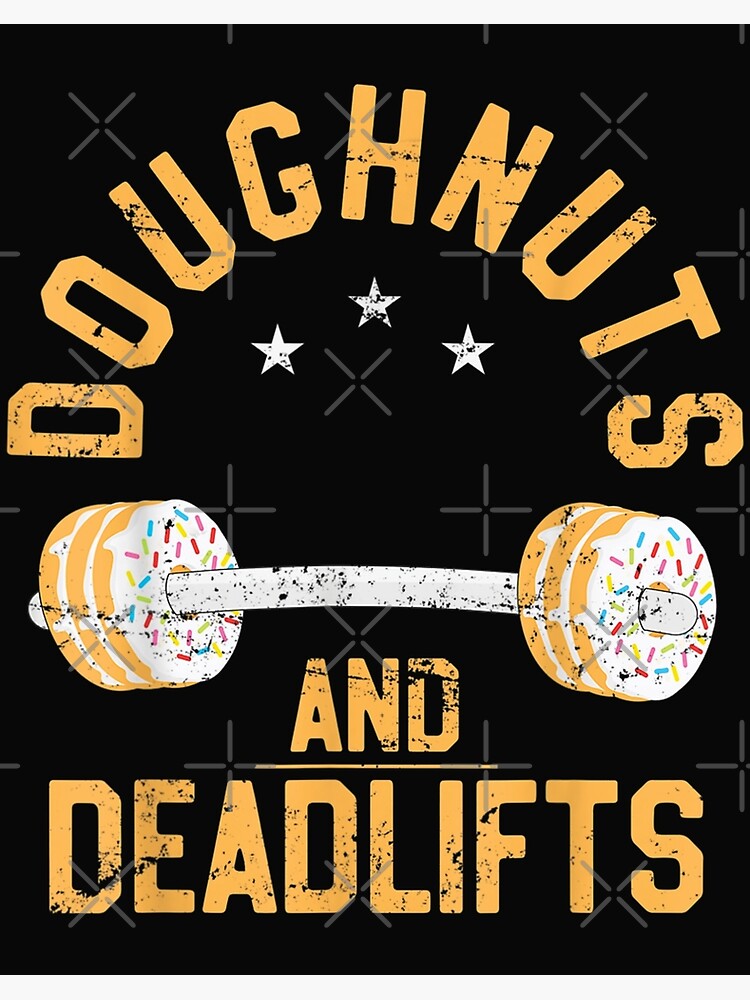 "Funny Donut Workout, Donuts And Deadlifts " Poster for Sale by zacben ...