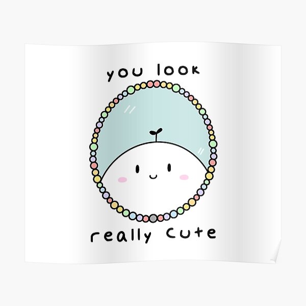 "Mirror cutie "You look really cute"" Poster for Sale by BiitterblueM ...