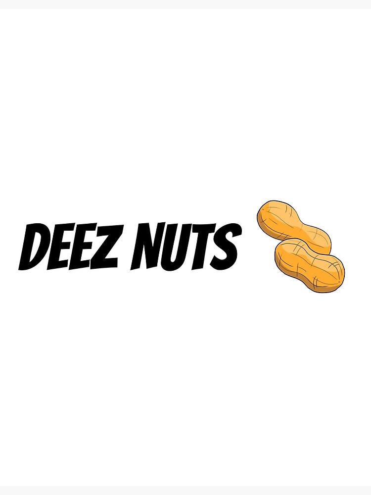 "Deez Nuts" Poster for Sale by whanson17 | Redbubble