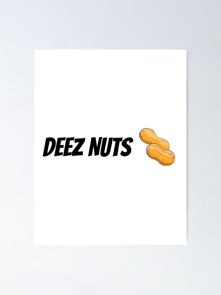 "Deez Nuts" Poster for Sale by whanson17 | Redbubble