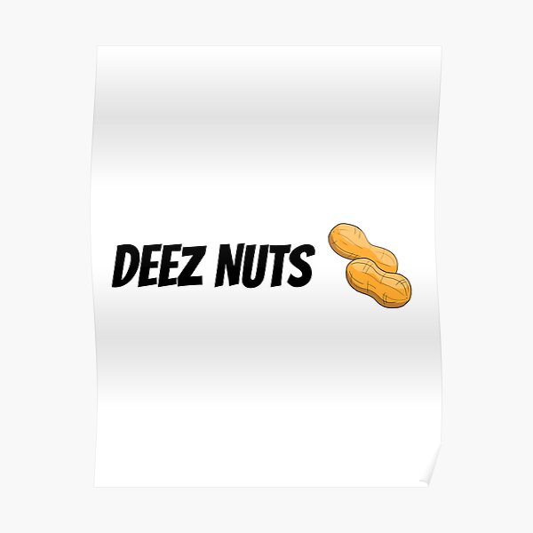 "Deez Nuts" Poster for Sale by whanson17 | Redbubble
