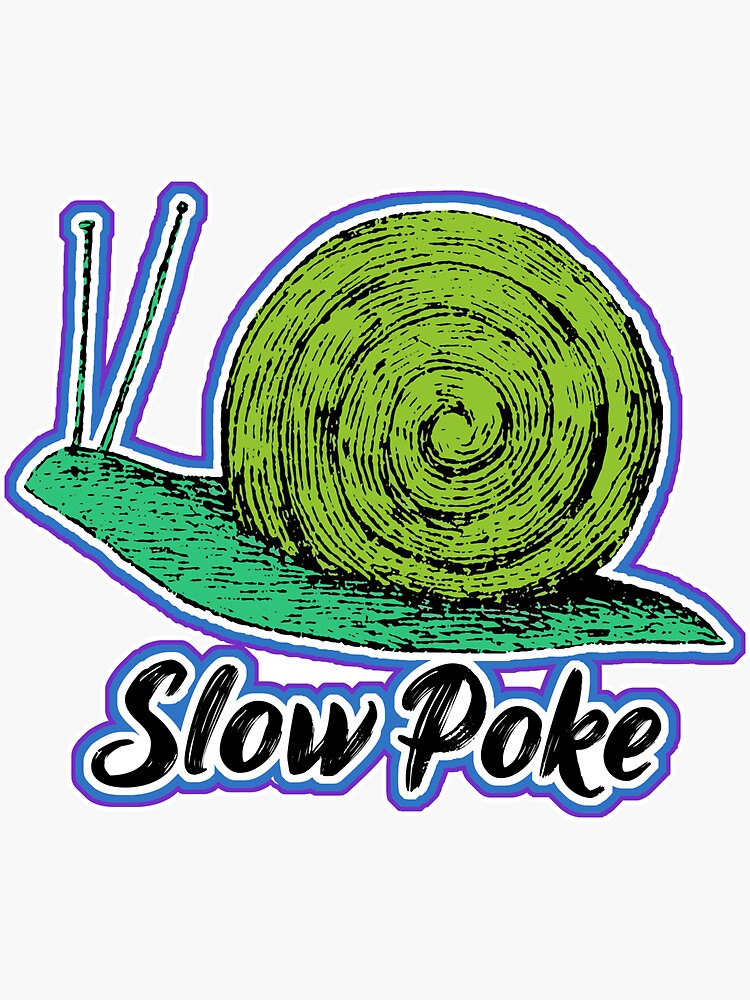 "slow poke" Sticker by jmillerdesigns | Redbubble