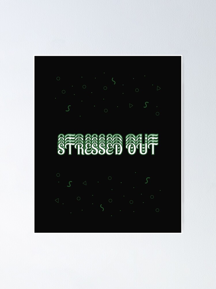 "I Feel Stressed Out Vintage Design" Poster for Sale by IronicBGear ...