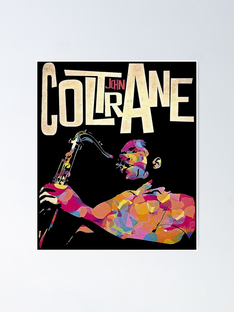 "JOHN COLTRANE " Poster by dededuwi | Redbubble