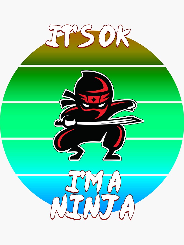 "Retro Perfect Ninja For Cool Kids-Its Ok I'm A Ninja " Sticker by ...