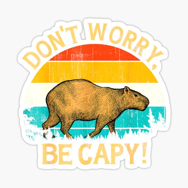 "Capybara Vintage Retro Style Awesome Don't Worry, Be Capy" Sticker by ...
