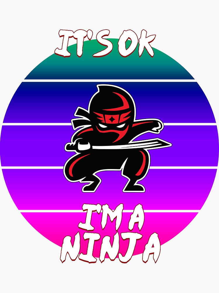 "Retro Perfect Ninja For Cool Kids-Its Ok I'm A Ninja " Sticker by ...