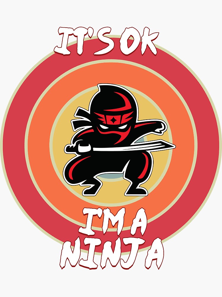 "Retro Perfect Ninja For Cool Kids-Its Ok I'm A Ninja " Sticker by ...