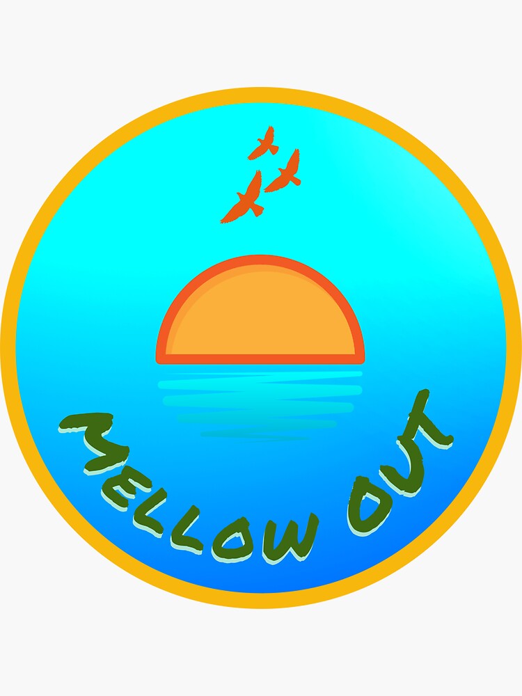"Mellow Out and Relax" Sticker for Sale by MelloHDesigns | Redbubble