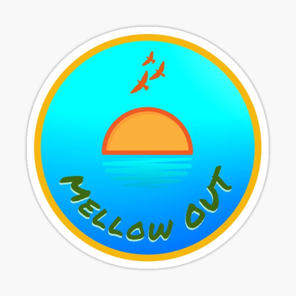 "Mellow Out and Relax" Sticker for Sale by MelloHDesigns | Redbubble