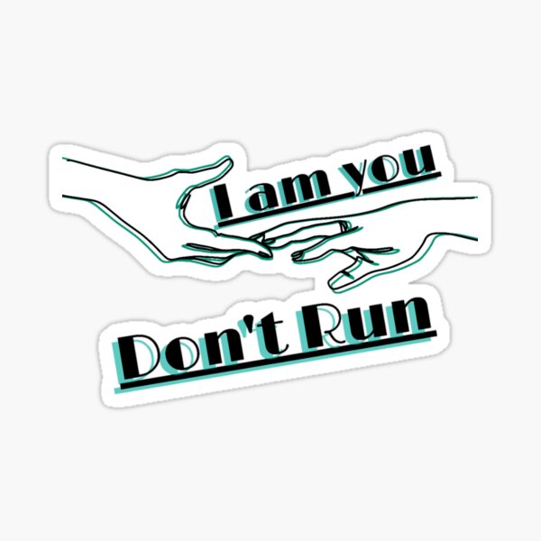 "I am you don't run " Sticker by vigasshop | Redbubble