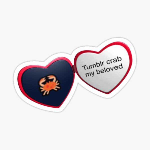 "Tumblr crab my beloved meme" Sticker by LowBrowContent | Redbubble