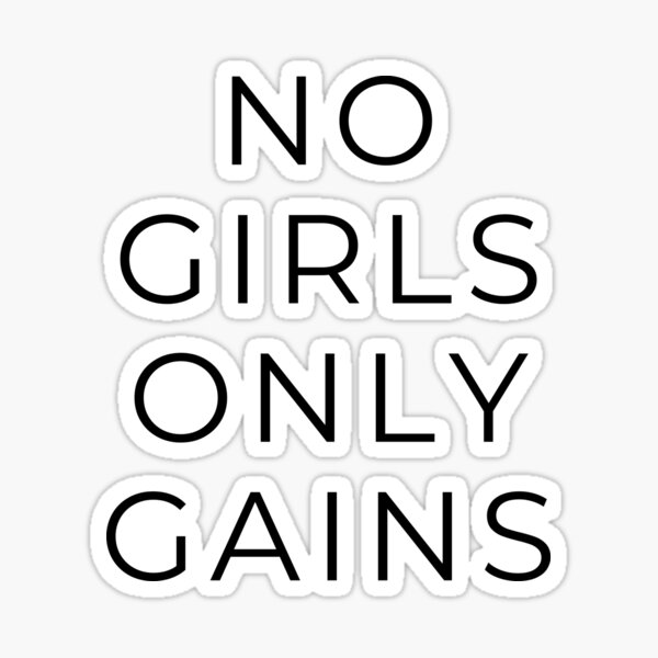 "NO GIRLS ONLY GAINS" Sticker by TheAKcollection | Redbubble