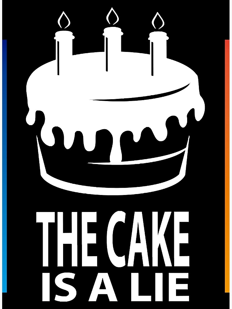 "The cake is a lie " Poster for Sale by ErikaSingh4625 | Redbubble