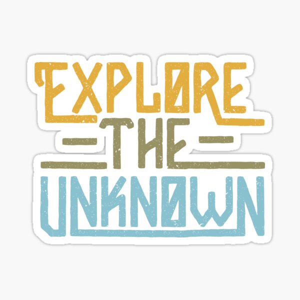 "Explore The Unknown , Travel Discover the unknown" Sticker for Sale by ...