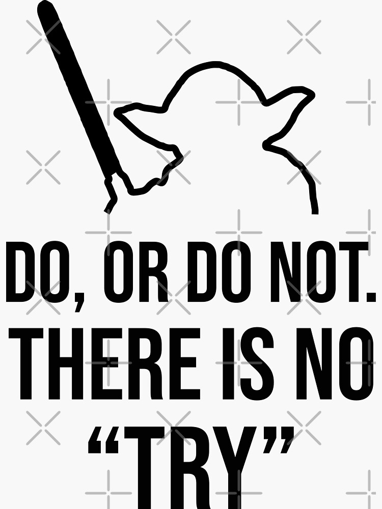 "Do or do not. There is no try" Sticker by s1mplet3000 | Redbubble