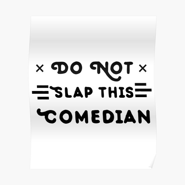 "Do Not Slap This Comedian " Poster for Sale by Rikistyle | Redbubble