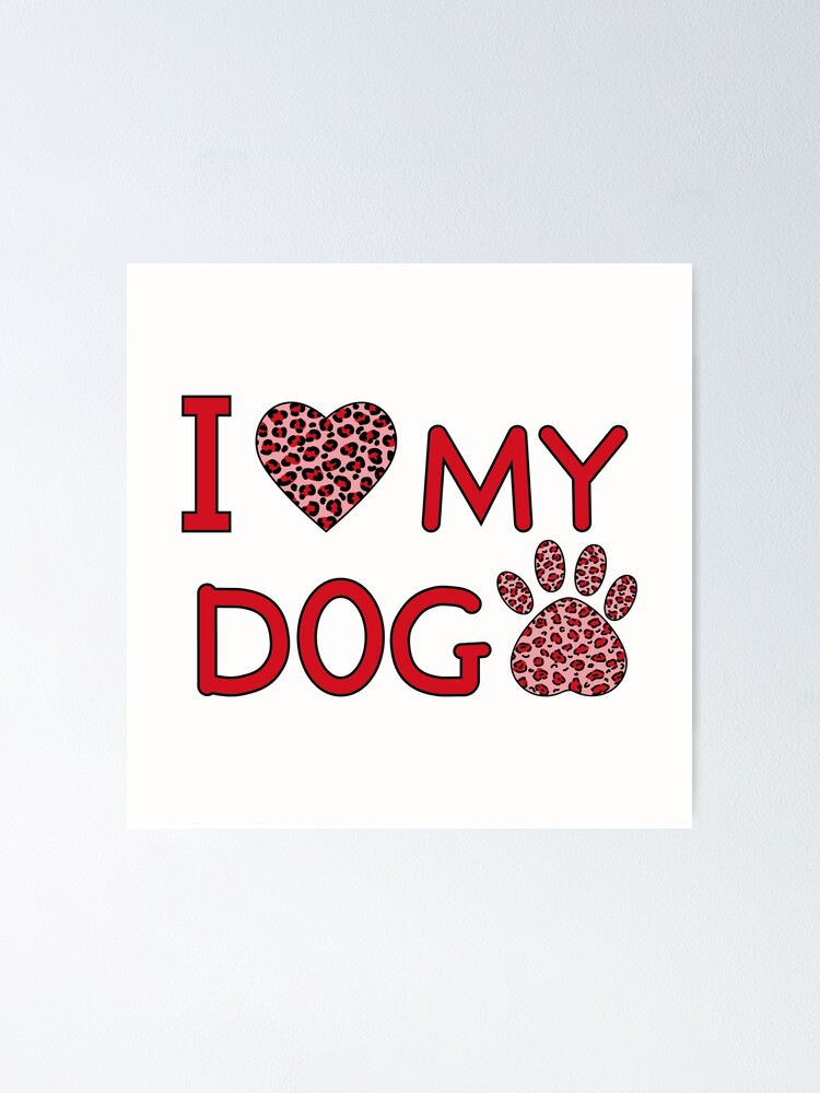 "I Love My Dog" Poster for Sale by Solarline | Redbubble