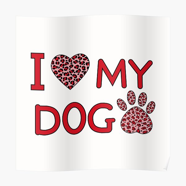 "I Love My Dog" Poster for Sale by Solarline | Redbubble