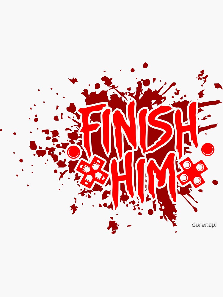 "Finish Him" Sticker by dorenspl | Redbubble