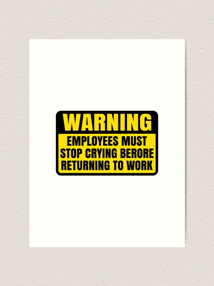 "Employees Must Stop Crying Before Returning To Work - Funny Boss ...