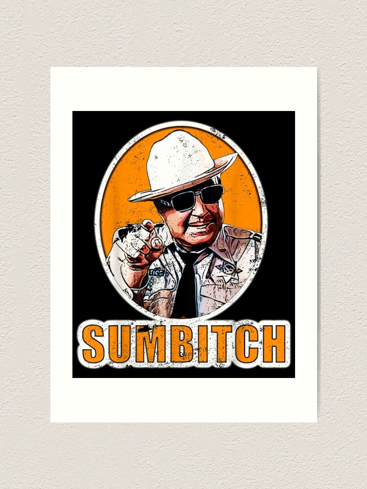 "Sumbitch distressed - SUMBITCH smokey and the bandit " Art Print by ...