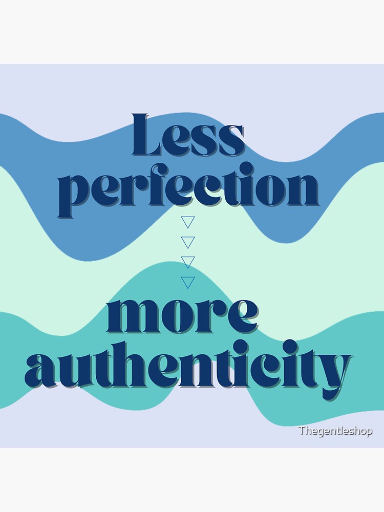 "Less perfection more authenticity design" Sticker for Sale by ...