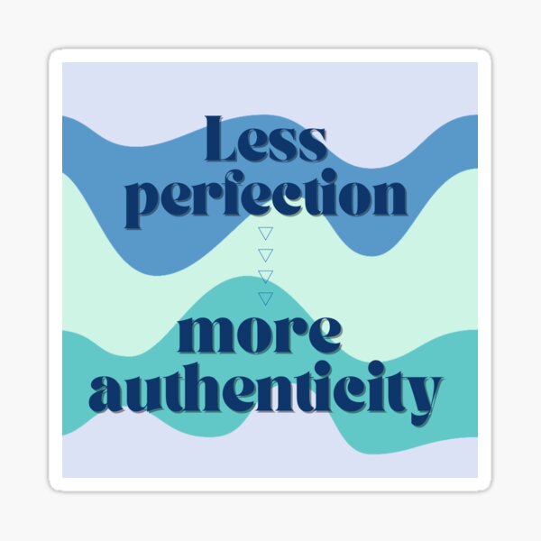 "Less perfection more authenticity design" Sticker for Sale by ...