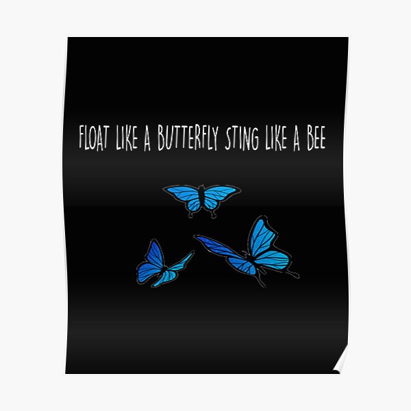 Float Like A Butterfly Sting Like A Bee Poster For Sale By Naoufal11