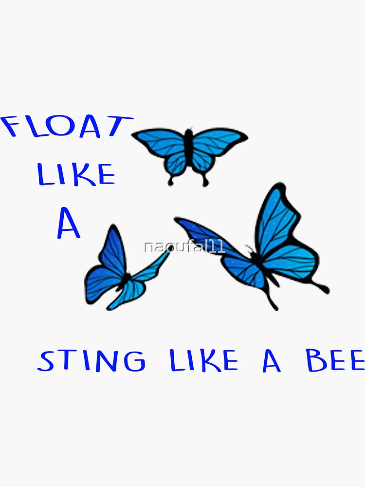 Float Like A Butterfly Sting Like A Bee Sticker By Naoufal11 Redbubble