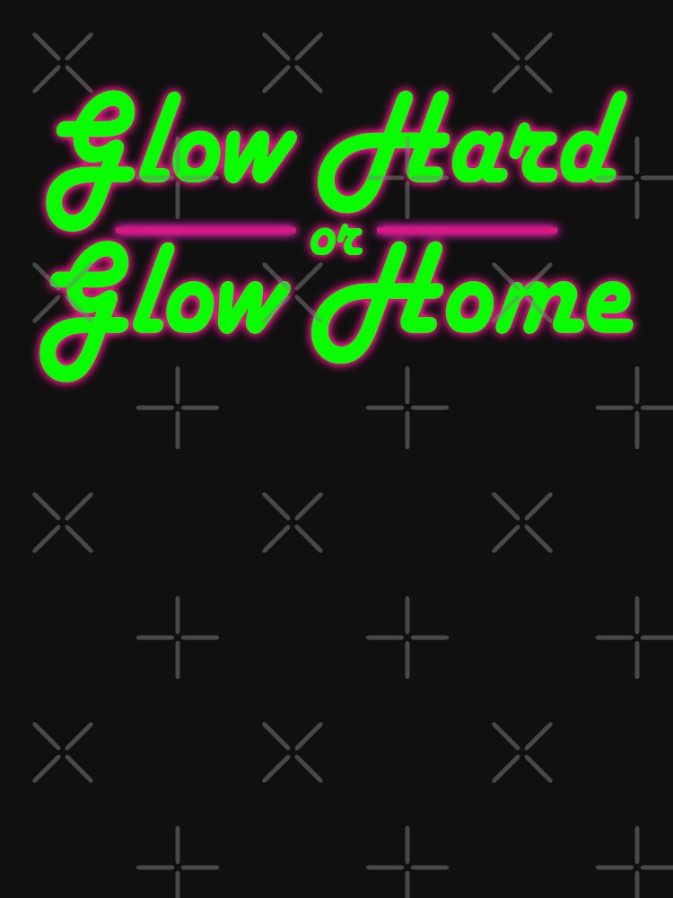 "Glow Hard or Glow Home 80's Party" T-shirt by GCFULLA | Redbubble