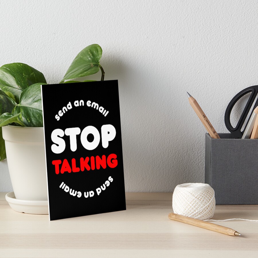 "Stop talking - send an email" Art Board Print by typo-n-quotes | Redbubble
