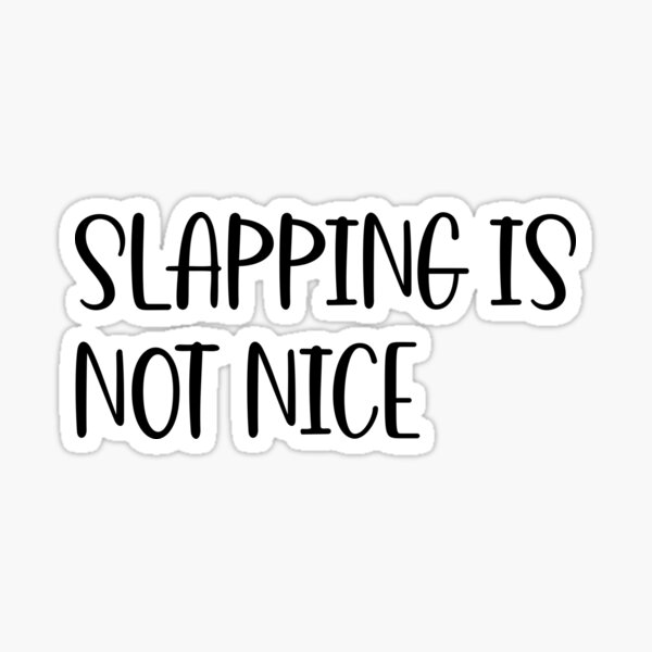 "Slapping is not nice" Sticker by mavagraphics | Redbubble