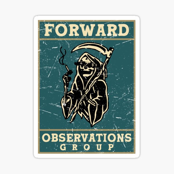 "Forward Observations Group - Forward Observations Group Dead" Sticker ...