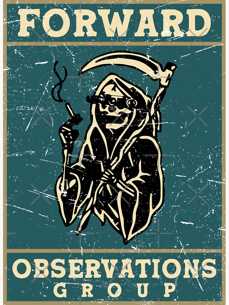 "Forward Observations Group - Forward Observations Group Dead" Sticker ...
