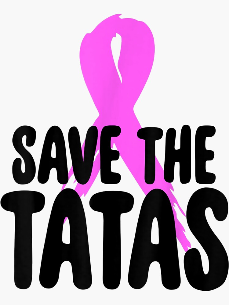 "Breast Cancer Awareness Pink Shirt Save The Tatas" Sticker by TaylorGR ...