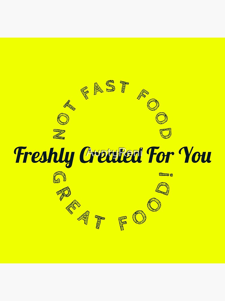 "Not Fast Food " Poster for Sale by AuntyReni | Redbubble