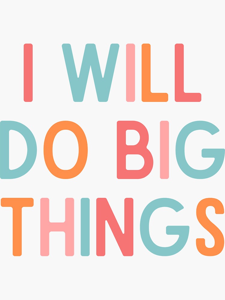 "I Will Do Big Things - Positive Quotes" Sticker by BloomingDiaries ...