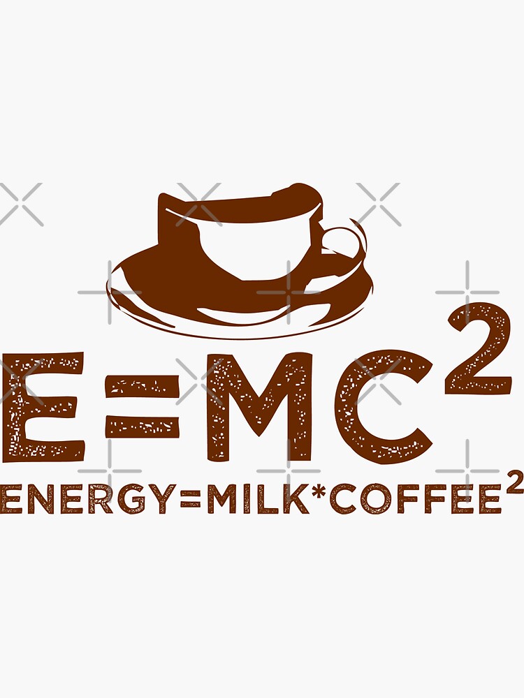 "Energy Milk Coffee, E=MC2 Funny Science Coffee, " Sticker by ...