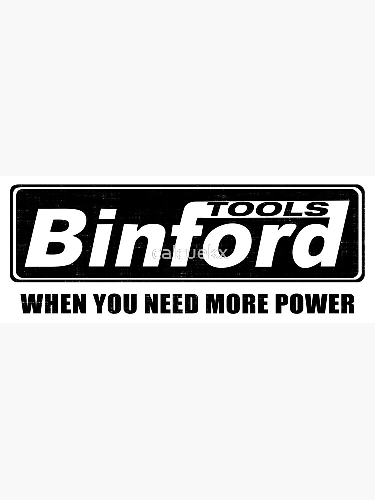 "When You Need More Power Binford Tools" Photographic Print for Sale by ...