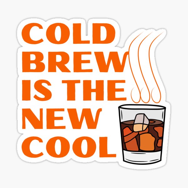 "cold brew is the new cool " Sticker by anwarlamimiche | Redbubble