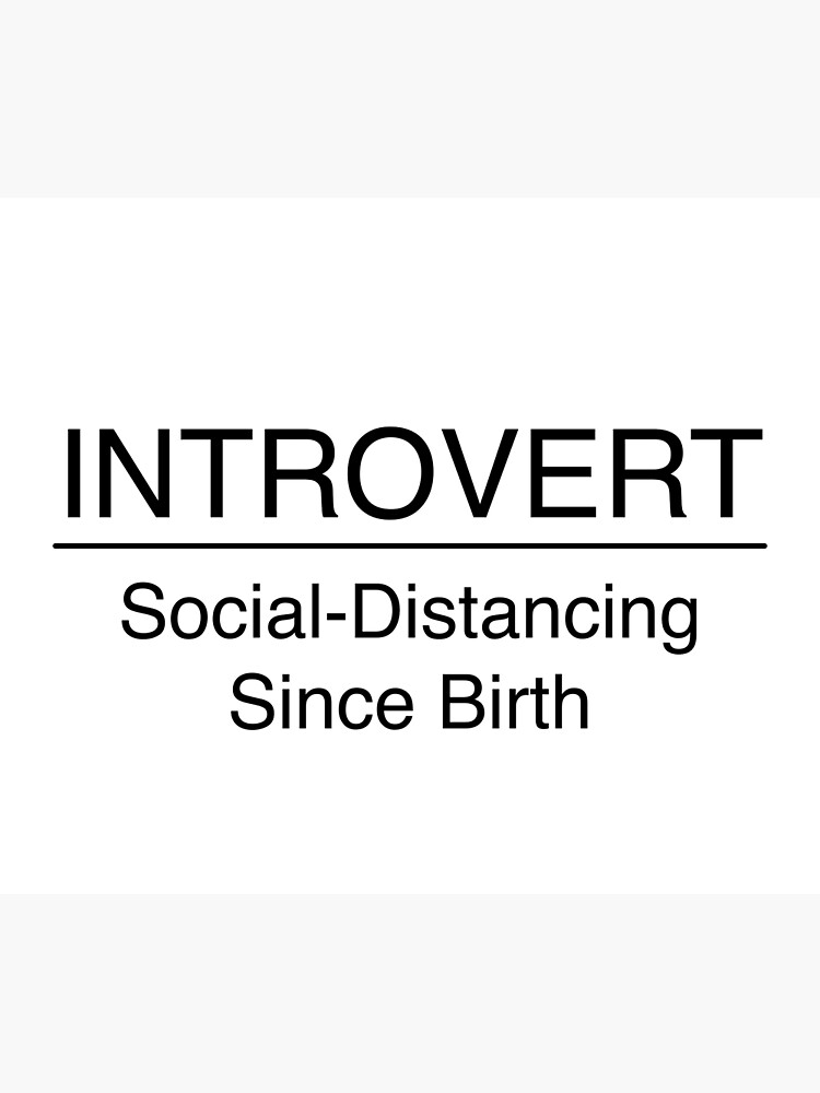"Introvert: Social-Distancing Since Birth" Poster for Sale by ...