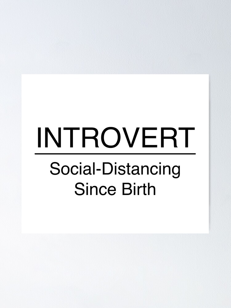 "Introvert: Social-Distancing Since Birth" Poster for Sale by ...