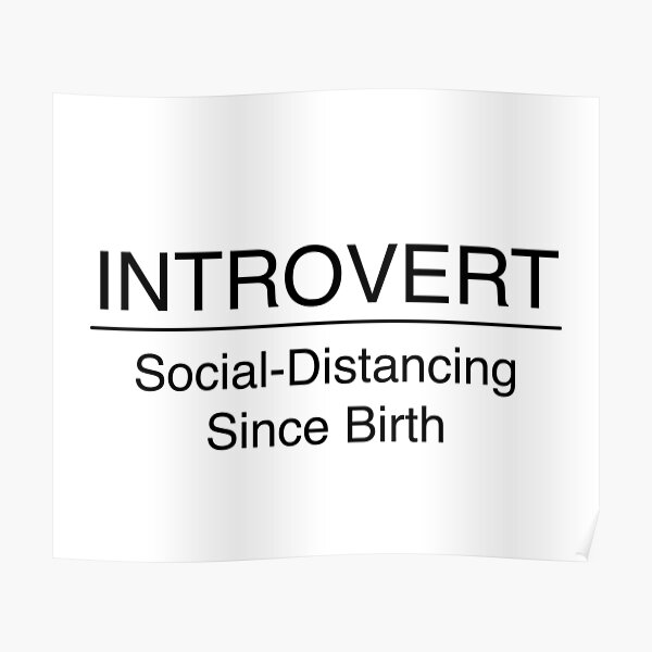 "Introvert: Social-Distancing Since Birth" Poster for Sale by ...