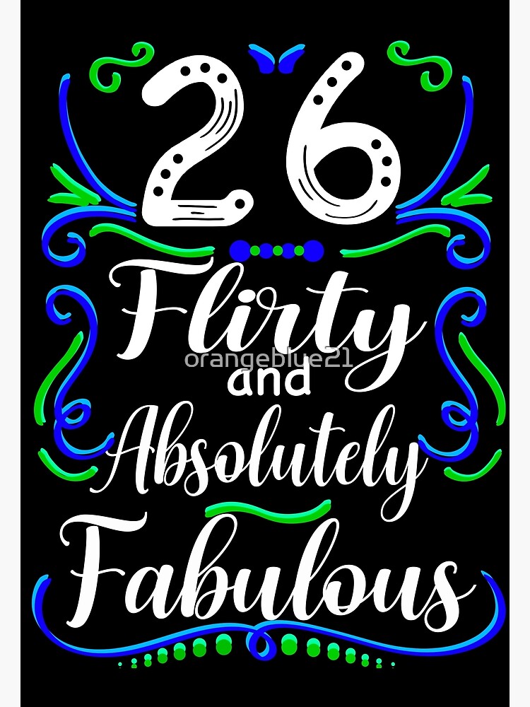 "Twenty Six Flirty and Absolutely Fabulous, Funny 26th Birthday" Poster ...