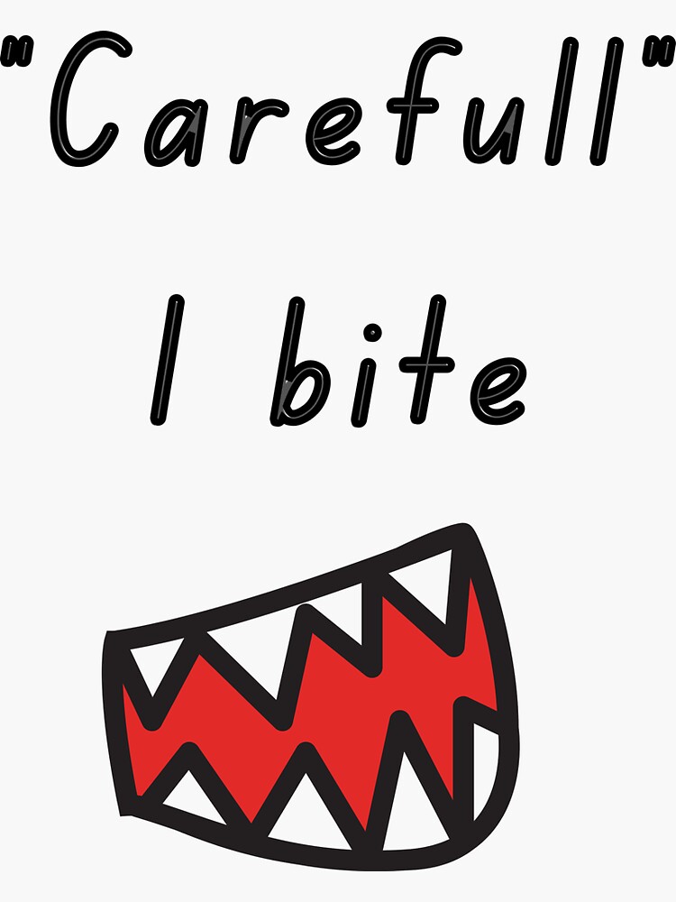 ""Carefull" i bite" Sticker for Sale by LuxeryClothing | Redbubble