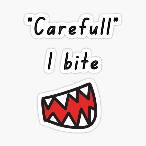 ""Carefull" i bite" Sticker for Sale by LuxeryClothing | Redbubble