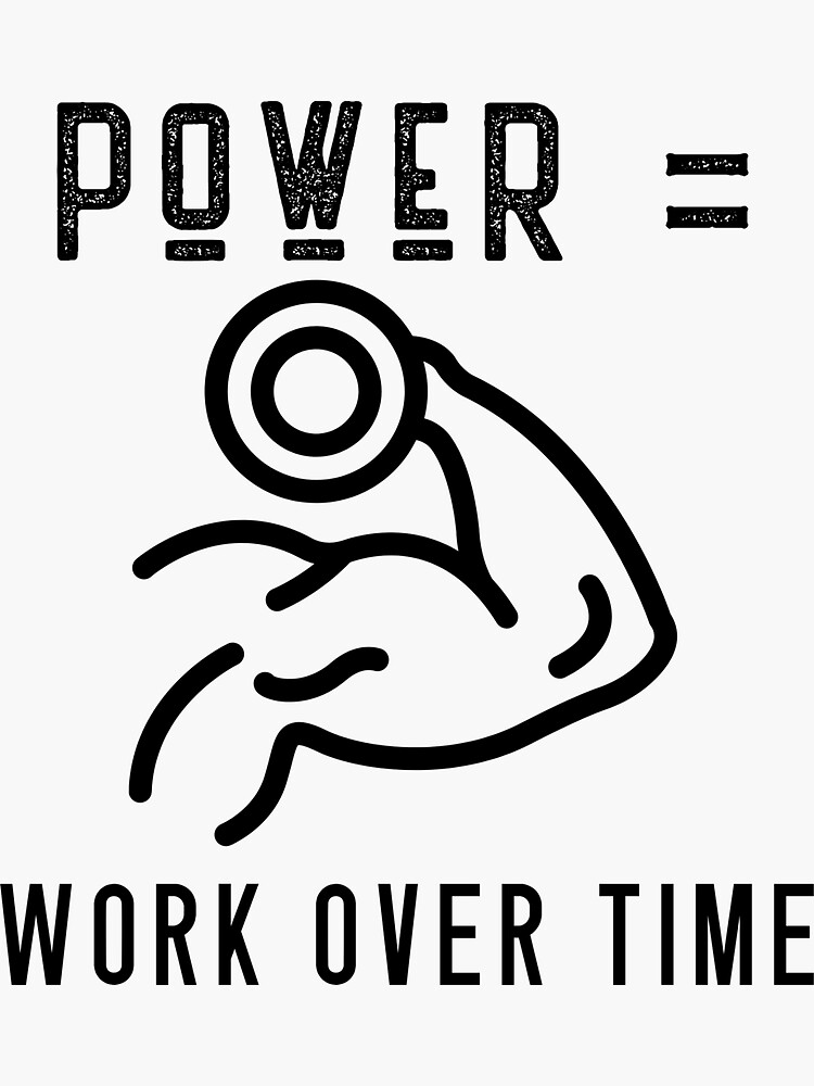 "Power = Work Over Time, mathematical formula for strength" Sticker by ...