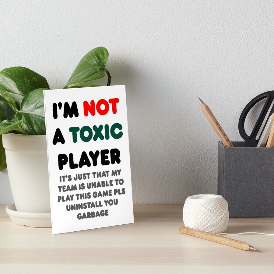 "I'm not a toxic player | Toxic gamer insults joke and meme" Art Board ...