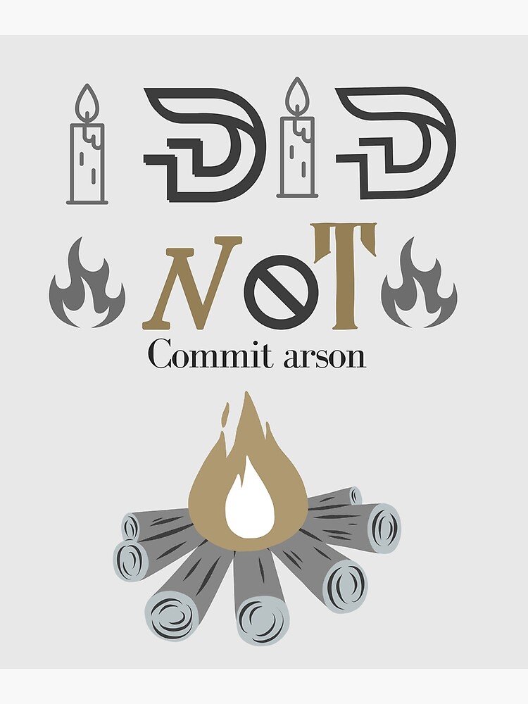 " I did not commit arson " Poster for Sale by Raxid2022 | Redbubble